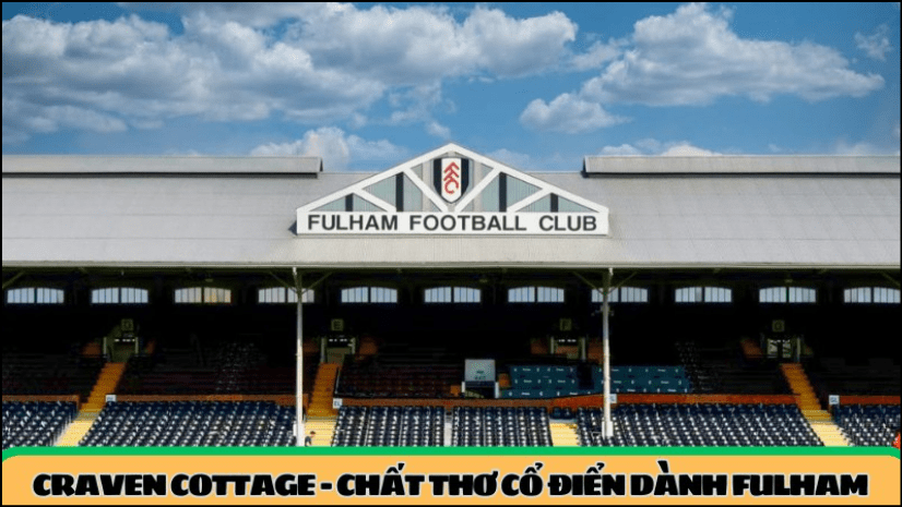 Craven Cottage – chất thơ cổ điển dành cho Fulham